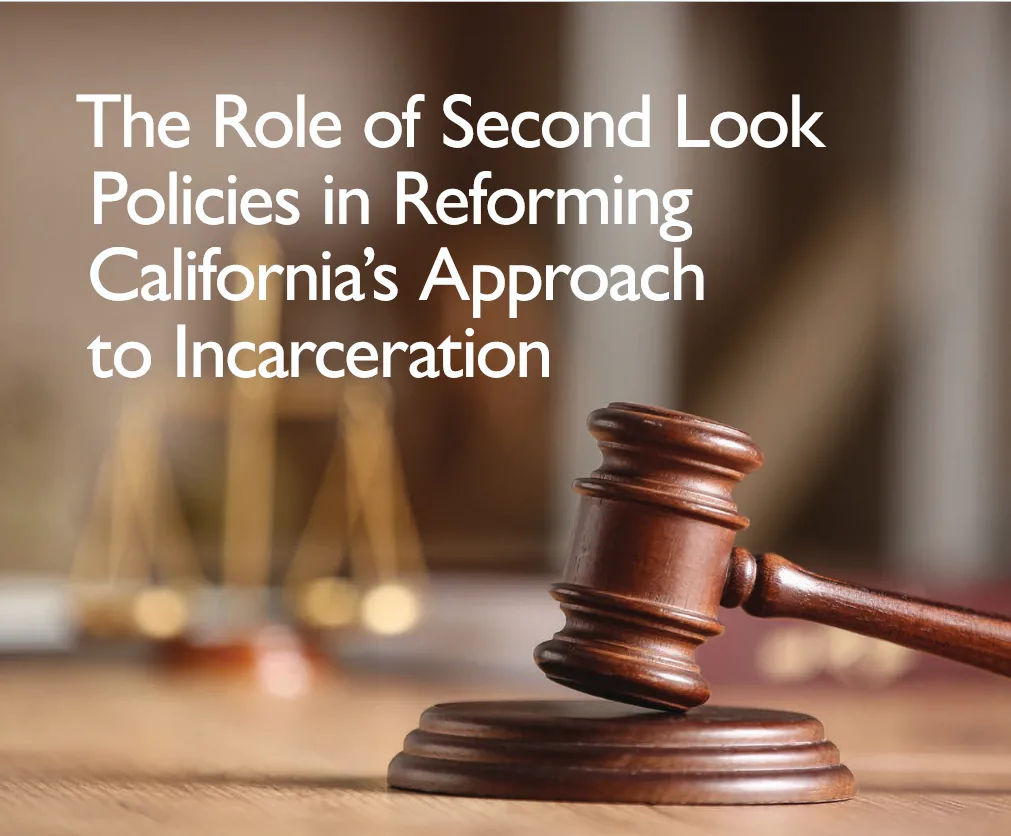 New Report Finds California’s Second Look Resentencing Policies Lead to ...